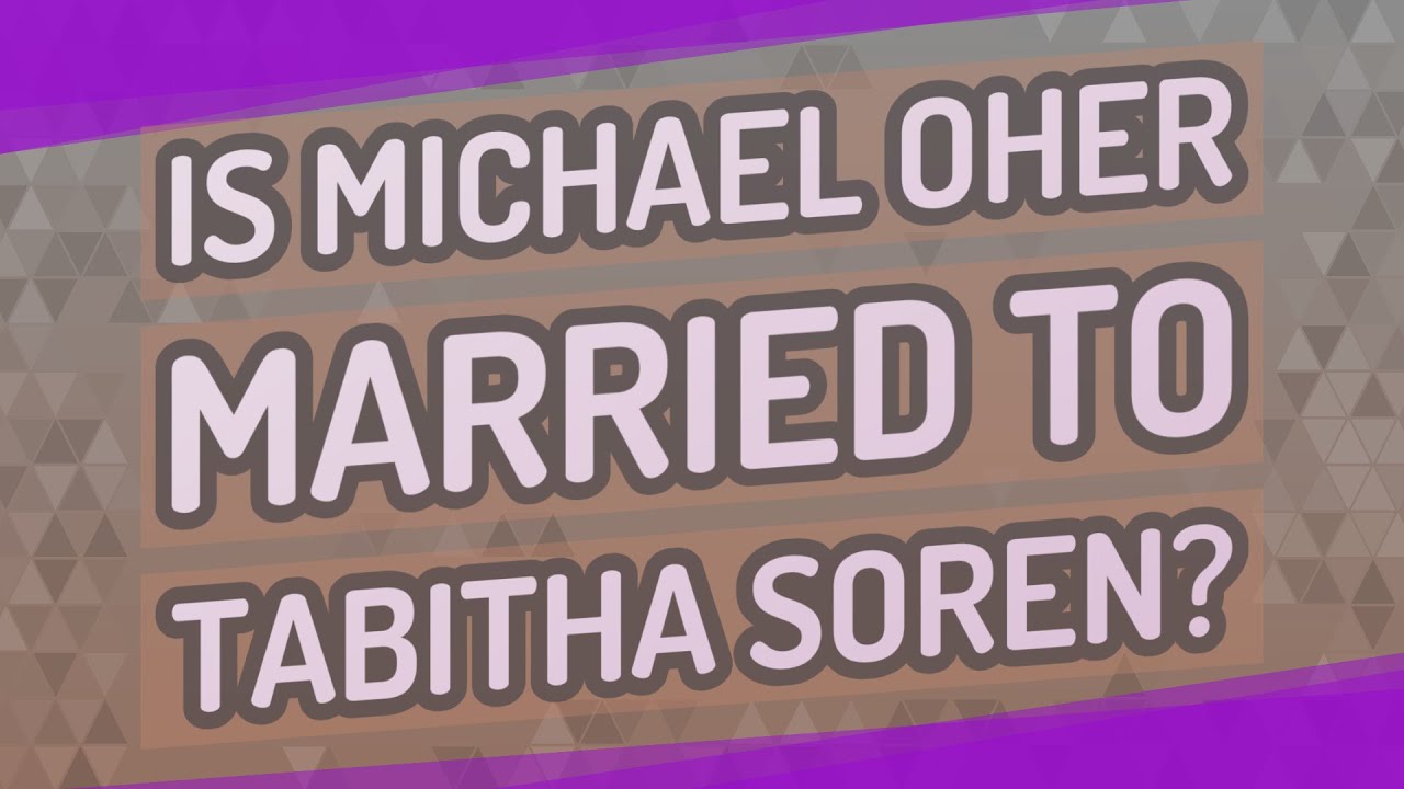 Is Michael Oher married to Tabitha Soren?