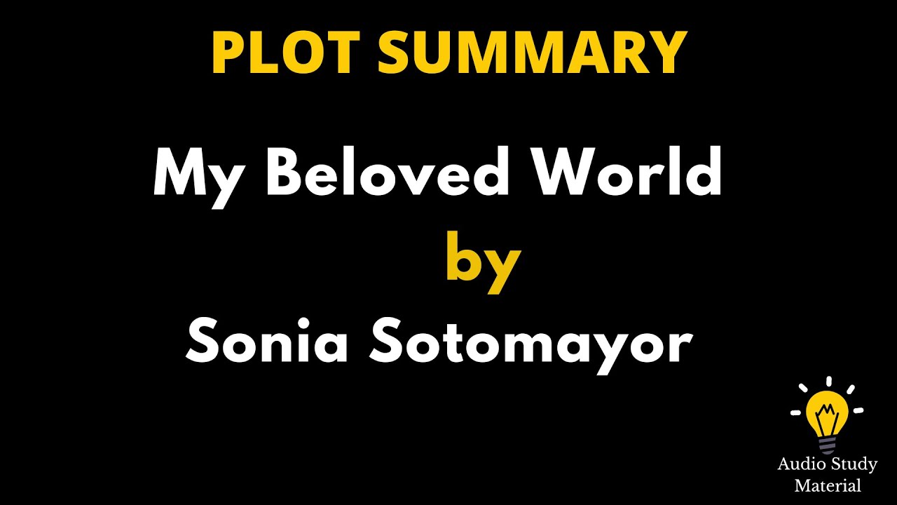 Plot Summary Of My Beloved World By Sonia Sotomayor. - My Beloved World By Sonia Sotomayor