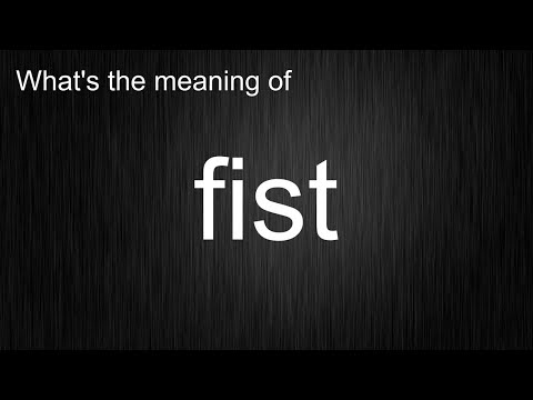 What's the meaning of "fist", How to pronounce fist?