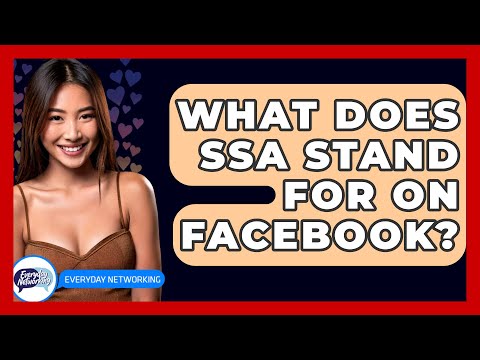 What Does SSA Stand For On Facebook? - Everyday-Networking