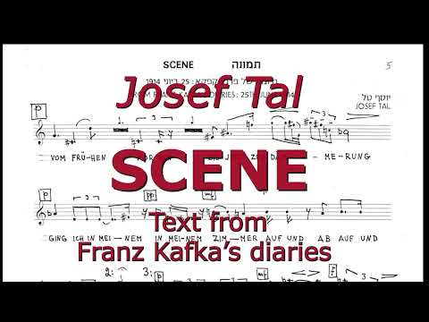 Josef Tal - SCENE (Text from Franz Kafka’s diaries)