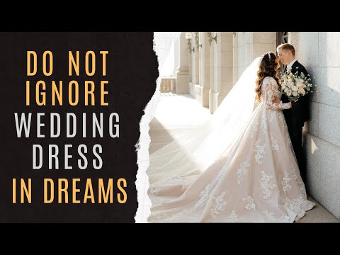 👰Symbolic Meaning Of Wedding Dress Dream | Dream Dictionary Wedding Dress
