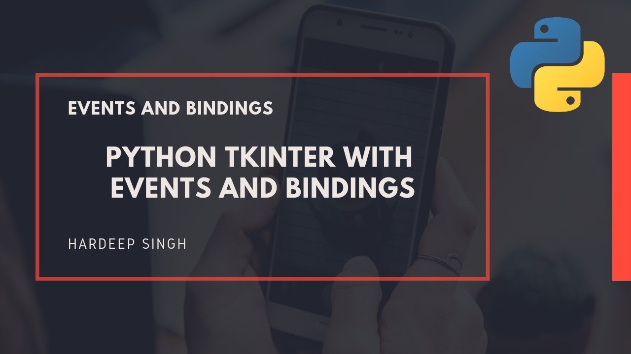 Part-8 - Events and Bindings - Python Tutorial (Tkinter)