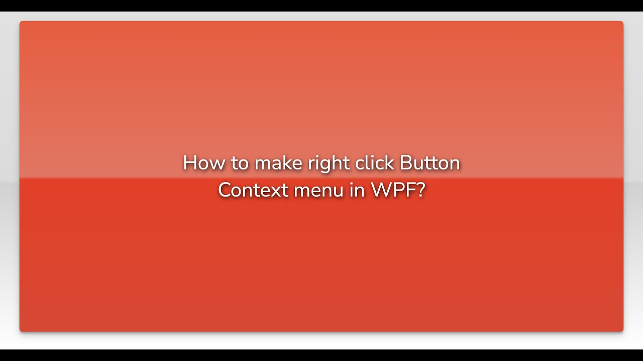 How to make right click Button Context menu in WPF?