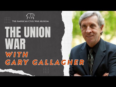 The Union War with Dr. Gary Gallagher | Student of the American Civil War
