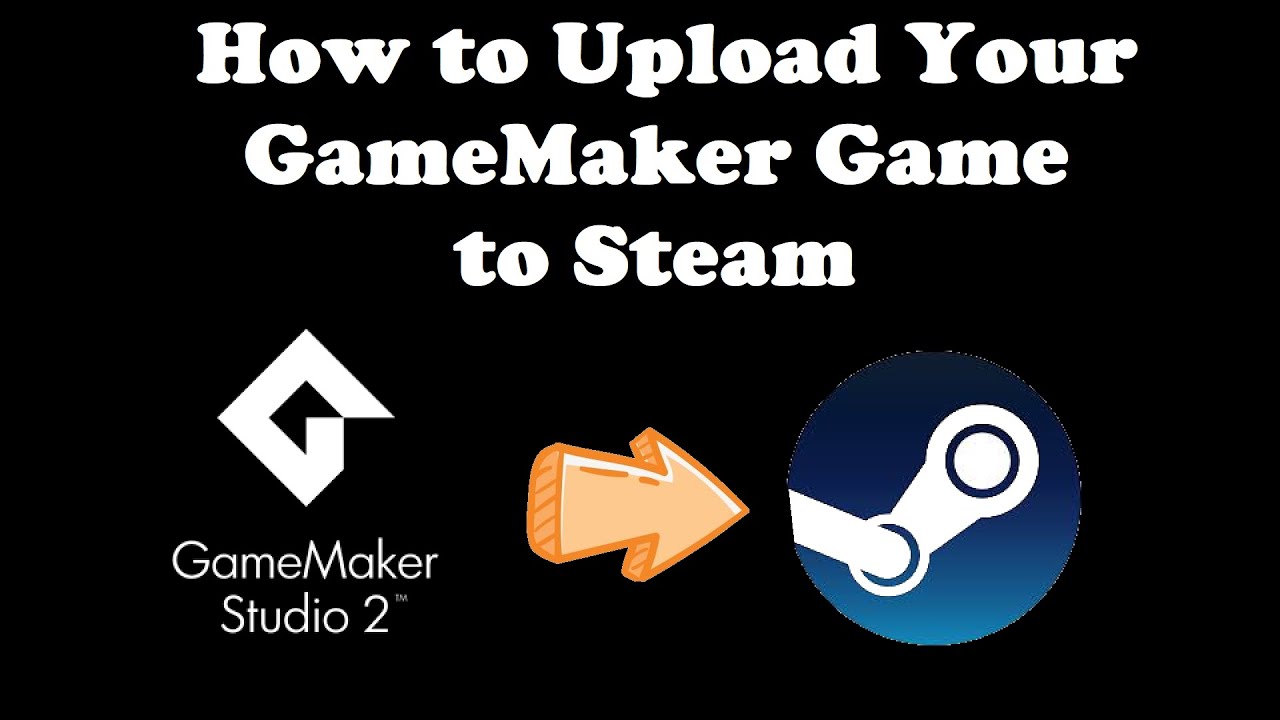 How to Upload Your GameMaker Game to Steam (Steamworks)