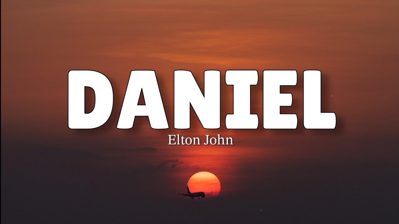 Daniel (LYRICS) by Elton John ♪