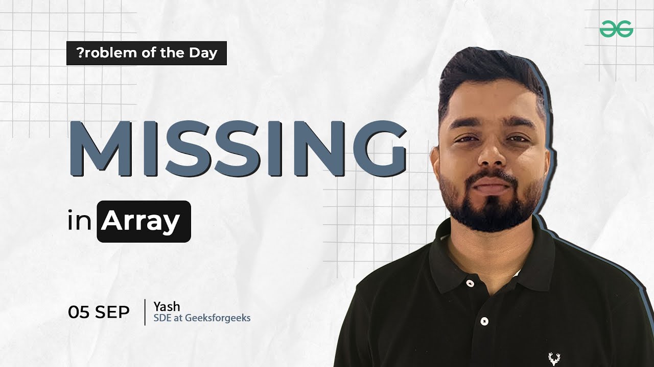 POTD- 05/09/2024 | Missing in Array | Problem of the Day| GeeksforGeeks Practice