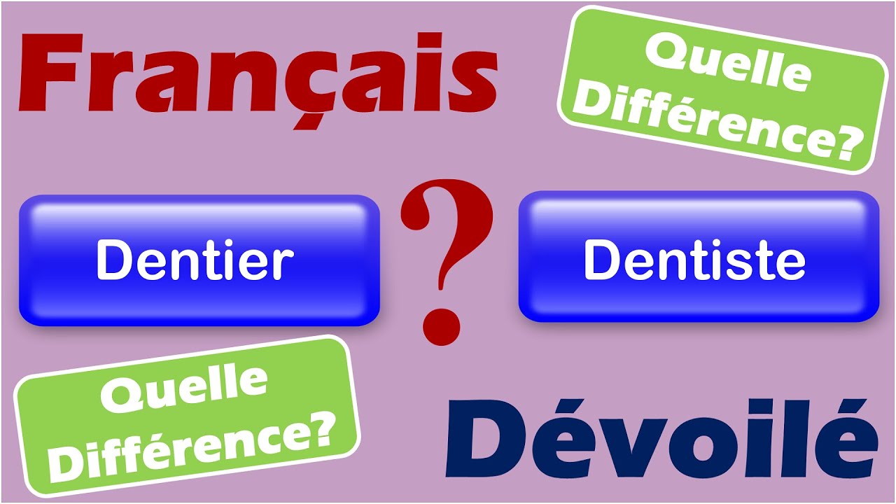 Dentier et Dentiste (Quelle Diff.)
