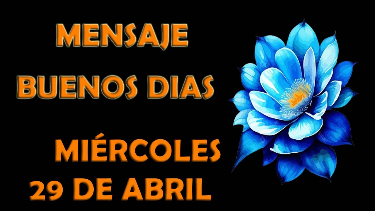 BONITO MENSAJE DE BUENOS DIAS .MIÉRCOLES 29 DE ABRIL 2026 TE BENDIGA