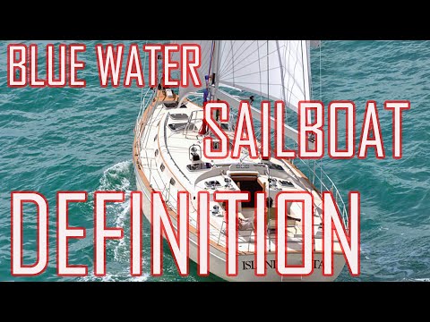Bluewater Sailboat Definition, Blue water sailing, sail definition