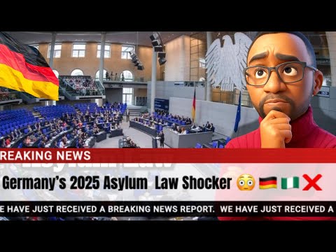 Germany’s 2025 Asylum Policy Explained: Nigeria’s New Status! Asylum just got Harder.