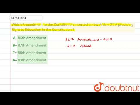 Which Amendment to the Constitution inserted a new Article 21 A providing Right to Education in ...