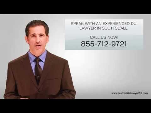 Experienced DUI Lawyer in Scottsdale AZ - Call Now For Free Consultation