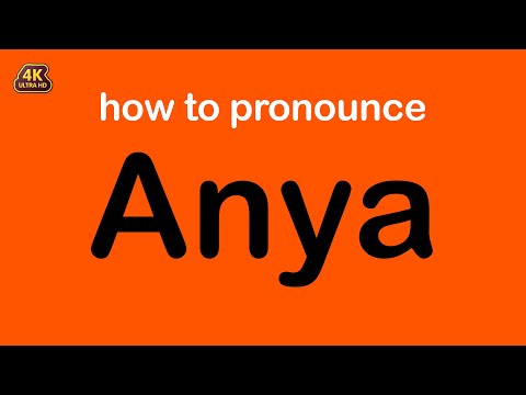 how to pronounce Anya correctly