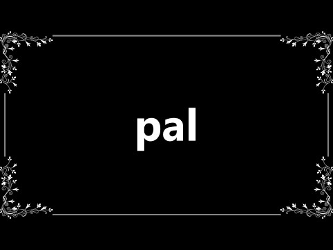 Pal - Definition and How To Pronounce