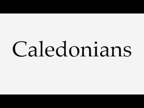 How to Pronounce Caledonians