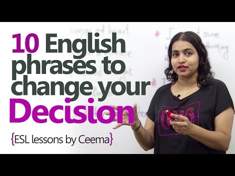 English Lesson – 10 phrases to change your decision or mind. ( Learning English Phrases)