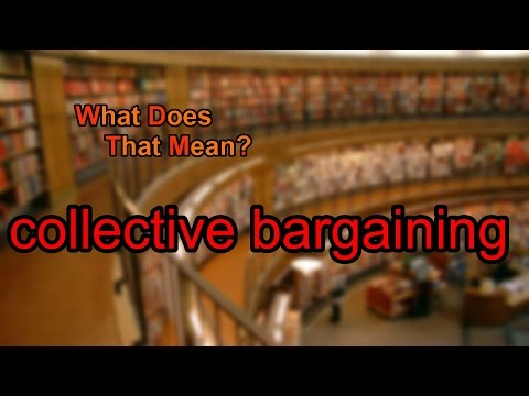 What does collective bargaining mean?