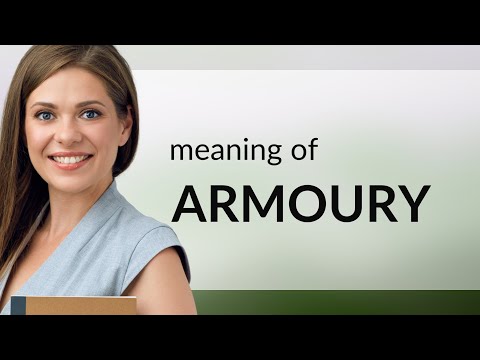 Armoury — meaning of ARMOURY