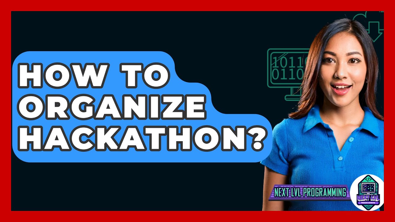 How To Organize Hackathon? - Next LVL Programming