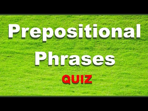 Prepositional Phrases Quiz / Uses / 15 Questions