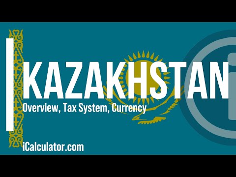 Kazakhstan Tax System - A Brief Overview