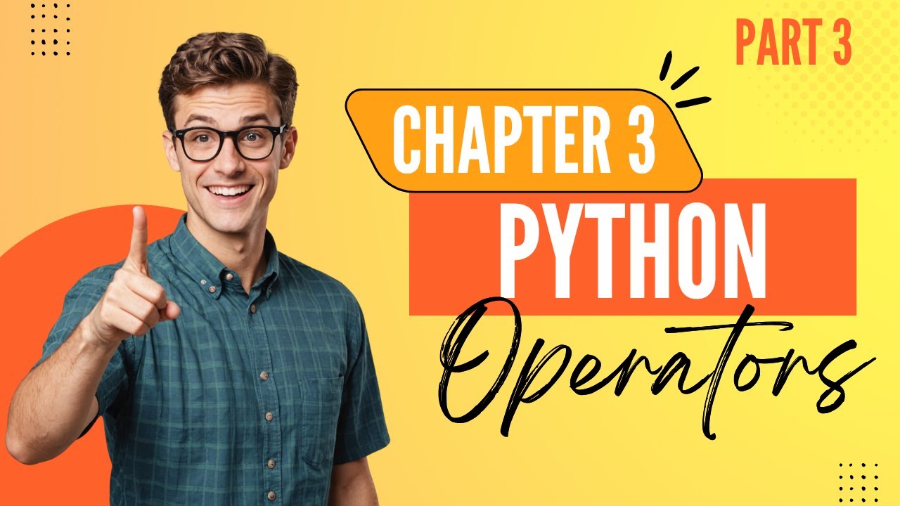 Python Operators Chapter 3: Key Concepts Explained Part 3