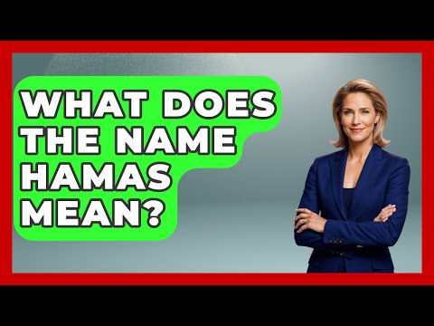 What Does The Name Hamas Mean? - Understanding Southwest Asia