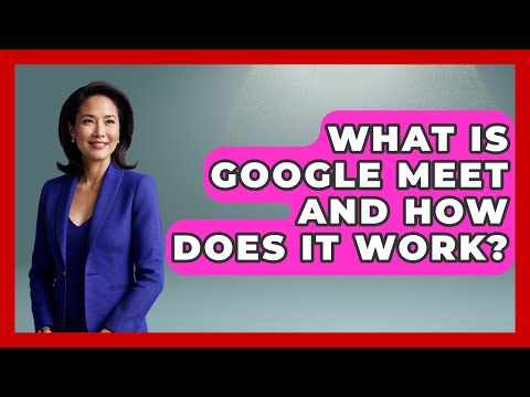 What Is Google Meet And How Does It Work? - Emerging Tech Insider