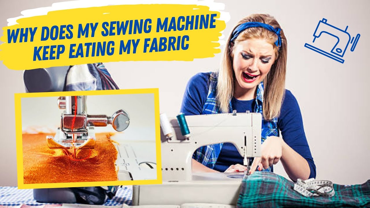 Why Does My Sewing Machine Keep Eating My Fabric?? Quick Solutions