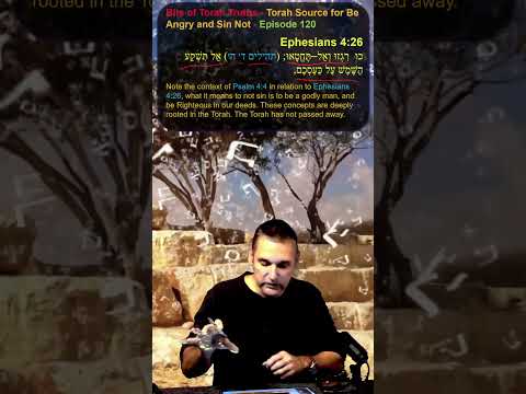 Bits of Torah Truths - Torah Source for Be Angry and Sin Not - Episode 120