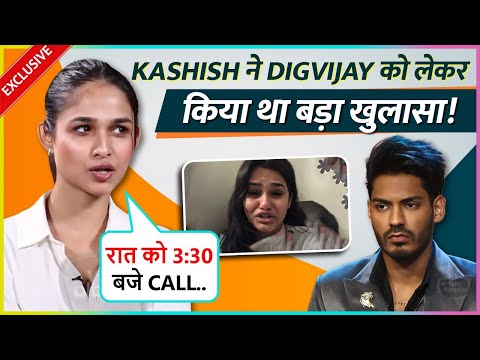 Kashish RECALLS Digvijay's Secret Booty Call Late at Night While He Was Dating Unnati