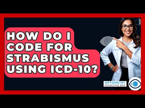 How Do I Code For Strabismus Using ICD-10? - Optometry Knowledge Base