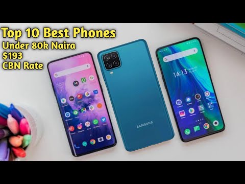 Top 10 Best Phones You Can Buy Under 80,000 Naira($193 CBN Rate) 2022