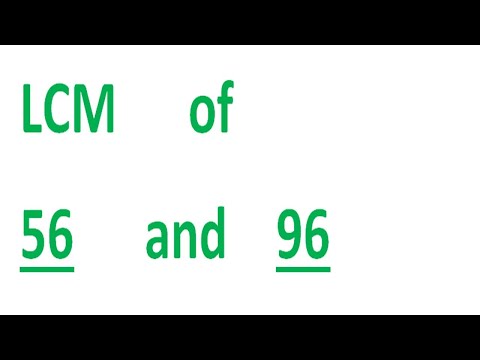 LCM of 56 and 96