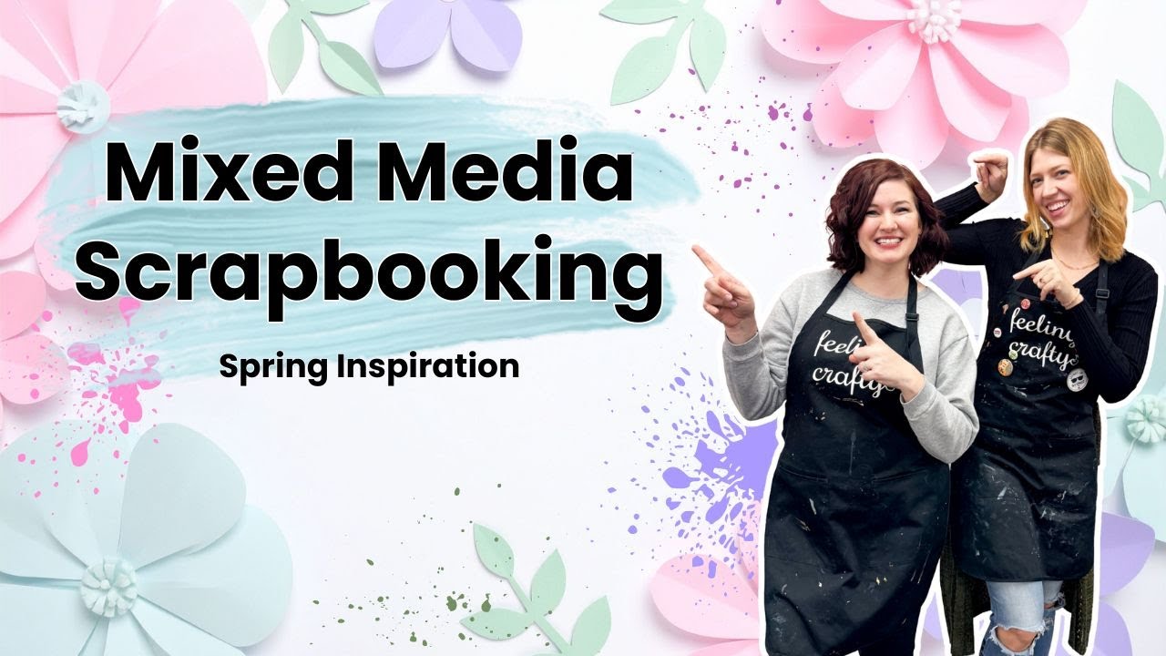 Spring Mixed Media Scrapbooking