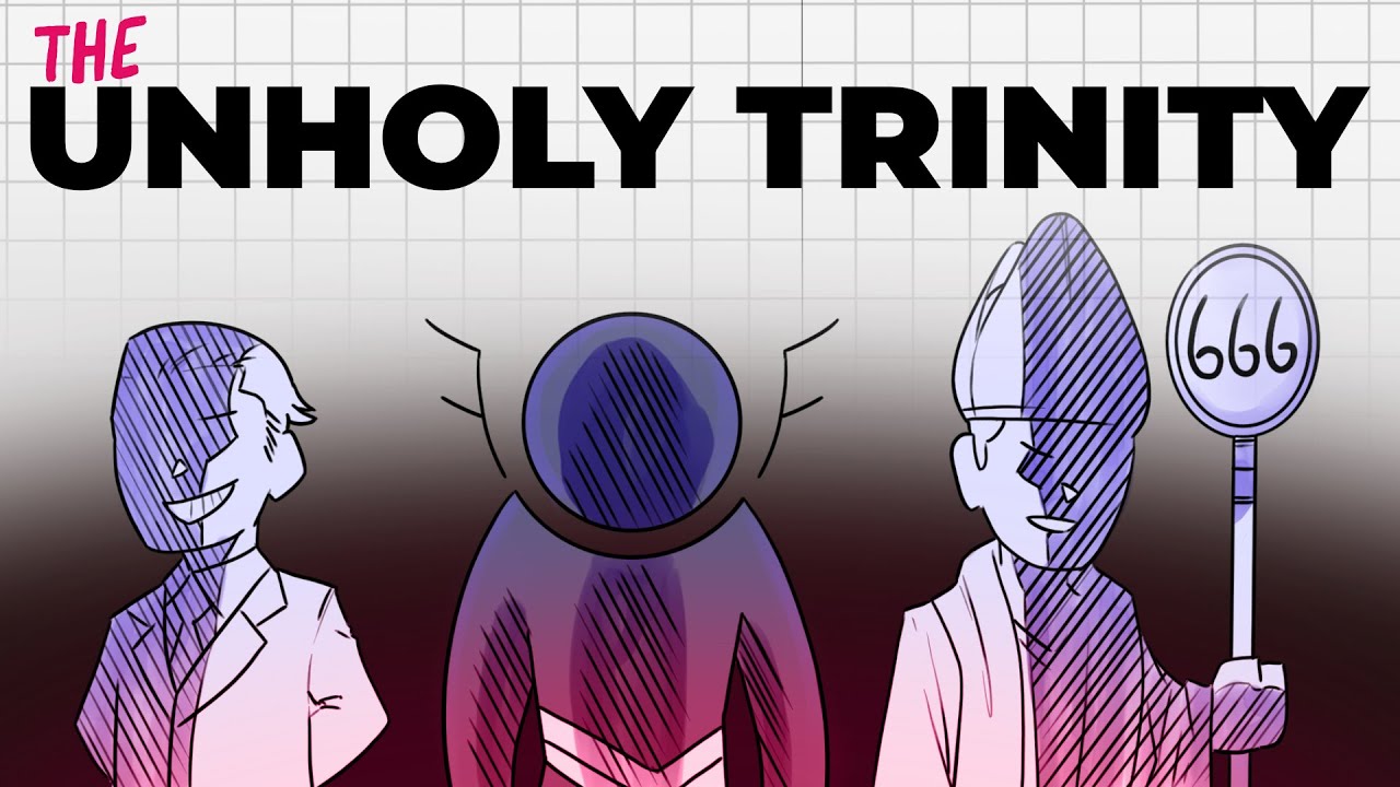 There is an UNHOLY Trinity?