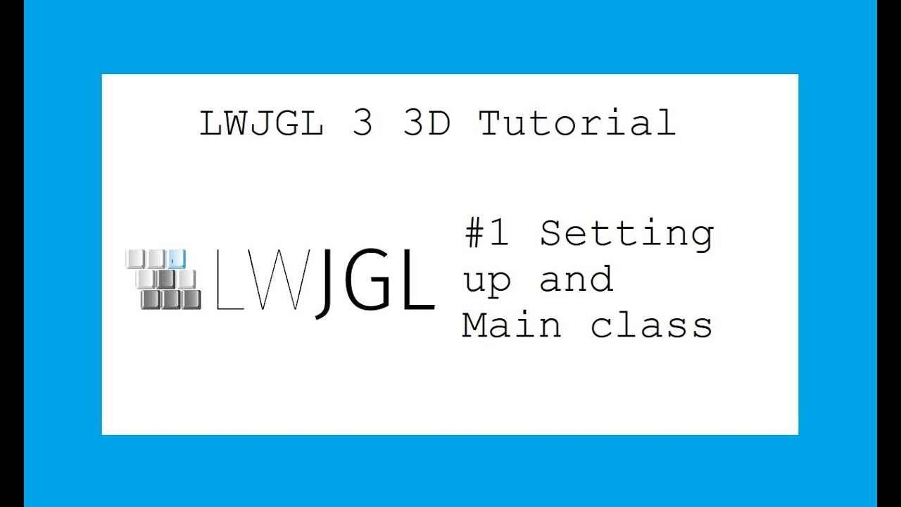 New LWJGL 3 3D Game Tutorial - #1 Setting up
