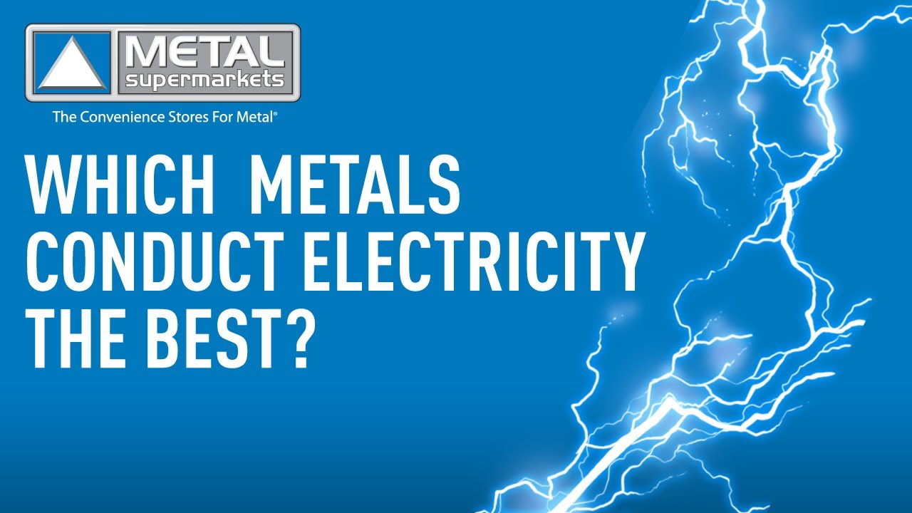 Which Metals Conduct Electricity The Best? | Metal Supermarkets