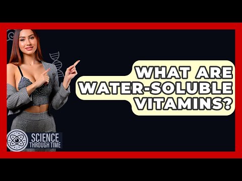 What Are Water-Soluble Vitamins? - Science Through Time