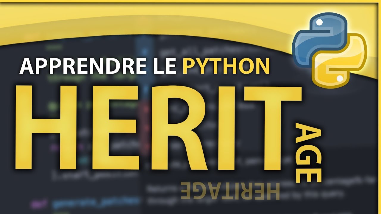 APPRENDRE LE PYTHON #8 ? L'HERITAGE