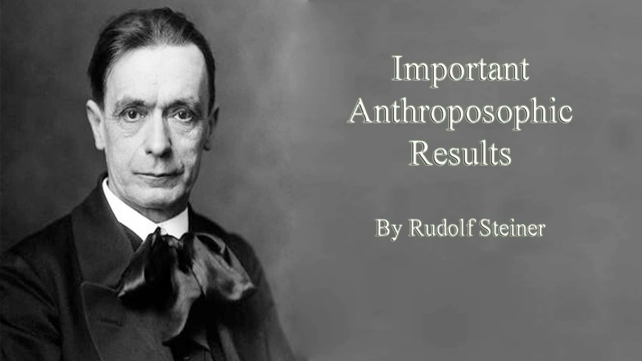 Important Anthroposophic Results by Rudolf Steiner