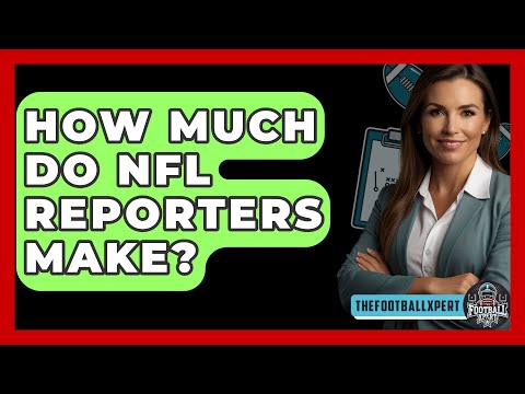 How Much Do NFL Reporters Make? - The Football Xpert