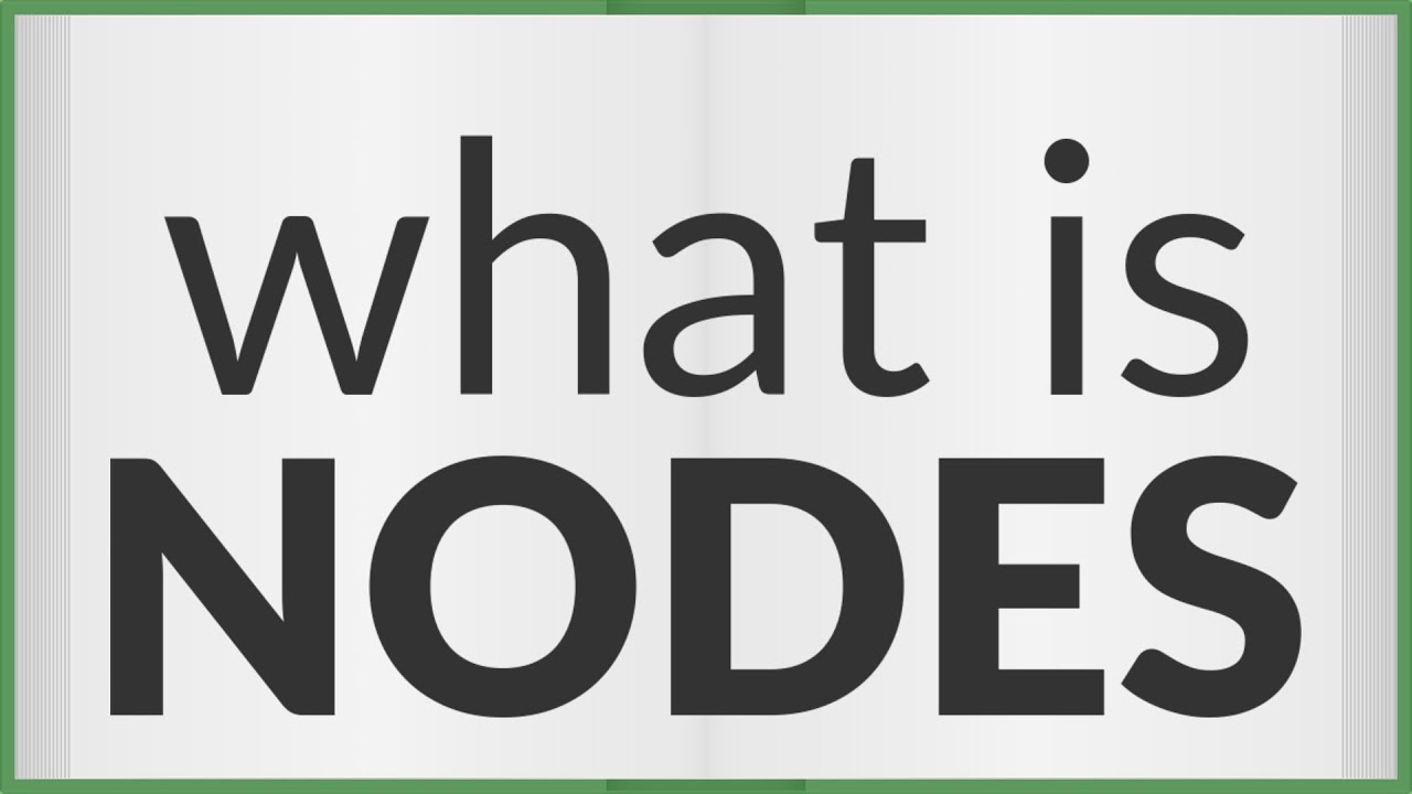 Nodes | meaning of Nodes