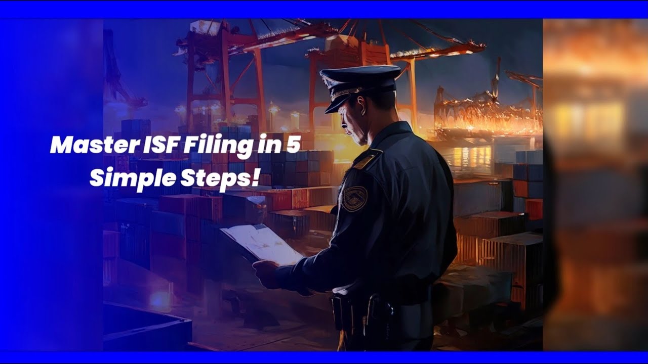 Master ISF Filing in 5 Simple Steps!