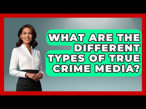 What Are The Different Types Of True Crime Media? - True Crime Lovers