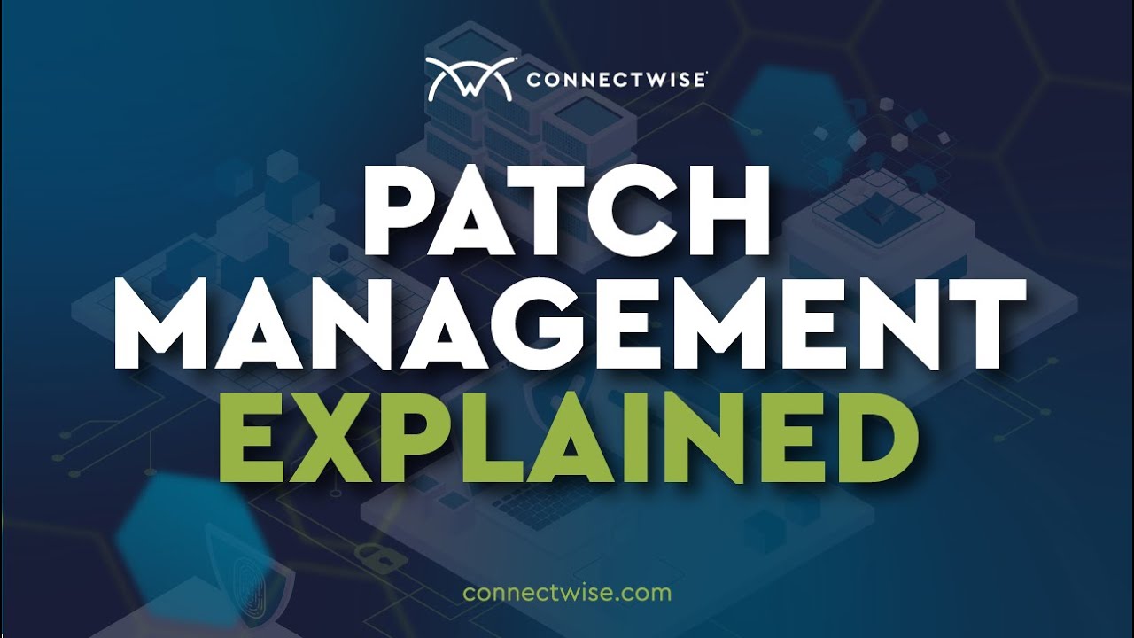 Patch Management Explained & 7 MSP Best Practices