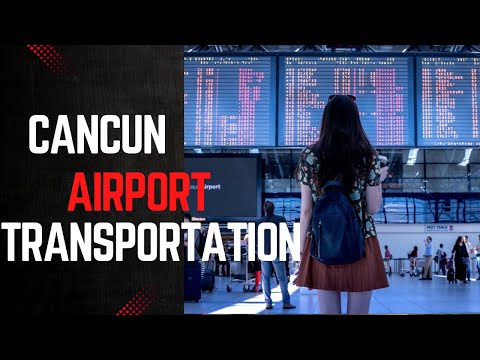 Best Cancun Airport Transportation/Avoid Scams at Cancun Airport
