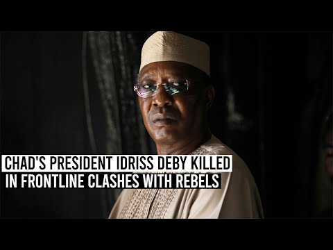 Chad's President Idriss Deby Killed In Frontline Clashes With Rebels